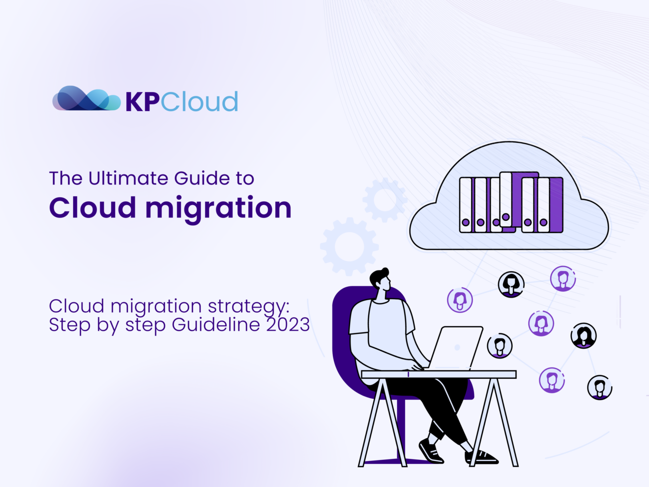 Cloud migration strategy: Step by step Guideline 2023 - KPCloud Cloud Computing consultant in ...