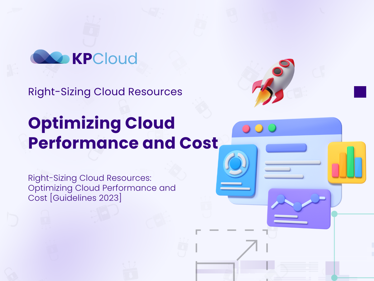 Right-Sizing Cloud Resources: Cloud Performance and cloud Cost Optimization [Guidelines 2023 ...
